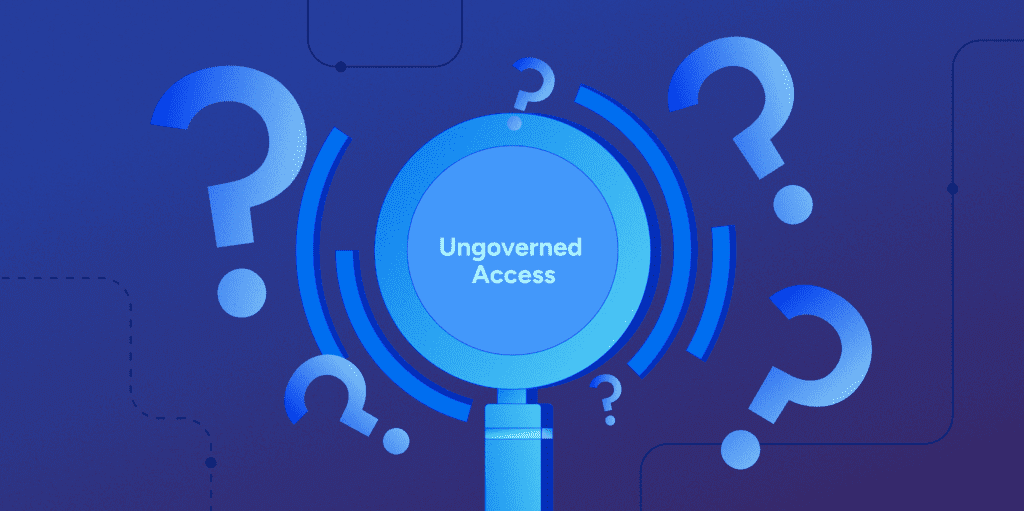 What is Ungoverned Access? - Veza